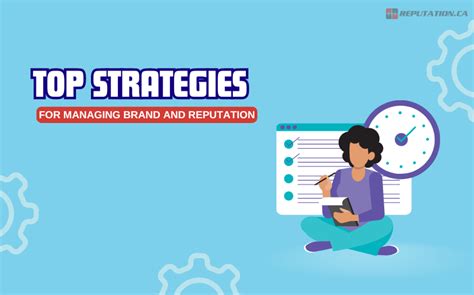 Top Strategies For Managing Brand And Reputation Reputationca Ltd