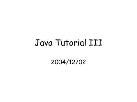Ppt Java Tutorial Iii Powerpoint Presentation Free Download Id6103474