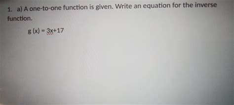 Answered 1 A A One To One Function Is Given Write An Equation For The