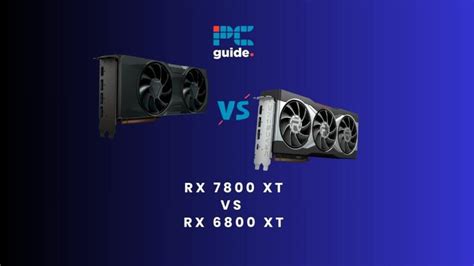 RX 7800 XT Vs RX 6800 XT RDNA 3 Vs Old Gen PC Guide