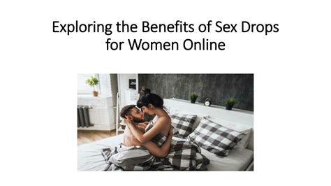 Ppt Exploring The Benefits Of Sex Drops For Women Online Powerpoint