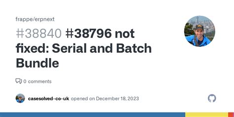 38796 Not Fixed Serial And Batch Bundle · Issue 38840 · Frappeerpnext · Github