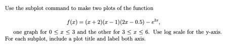 solved use the subplot command to make two plots of the