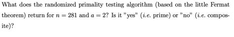Solved What Does The Randomized Primality Testing Algorithm