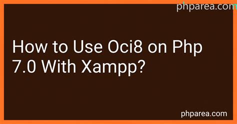 How To Use Oci8 On Php 70 With Xampp In 2024