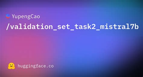 yupengcao validation set task2 mistral7b · datasets at hugging face