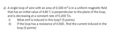 solved a a single loop of wire with an area of 0 100 m2 is