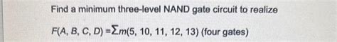 Solved Find A Minimum Three Level NAND Gate Circuit To Chegg