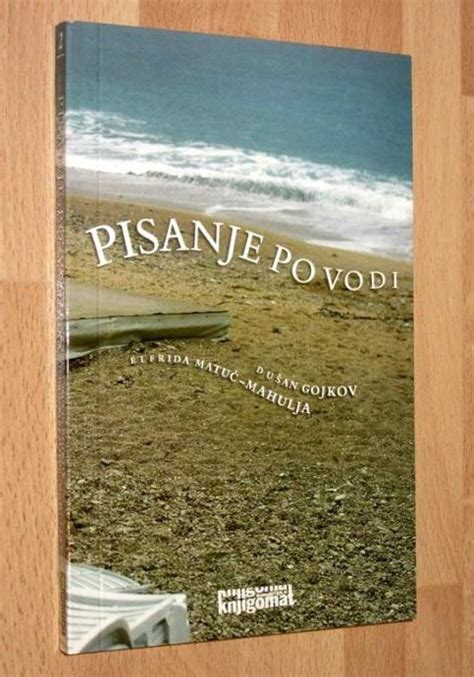 Dušan Gojkov I Elfrida Matuč Mahulja Pisanje Po Vodi