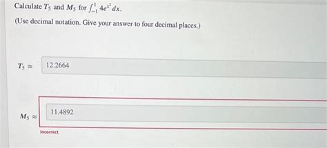 Solved Calculate T5 And M5 For ∫−114ex2dx Use Decimal