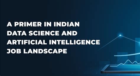 A Primer On Indian Data Science And Artificial Intelligence Job Landscape