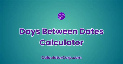 Days Between Dates Calculator Exact Number Of Days Between Two Dates