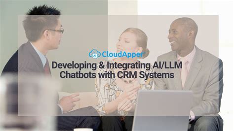 Developing And Integrating Aillm Chatbots With Crm Systems
