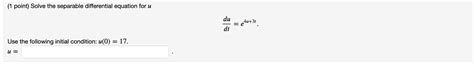 Solved 1 ﻿point ﻿solve The Separable Differential Equation