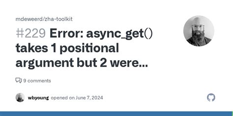 Error Asyncget Takes 1 Positional Argument But 2 Were Given · Issue 229 · Mdeweerdzha