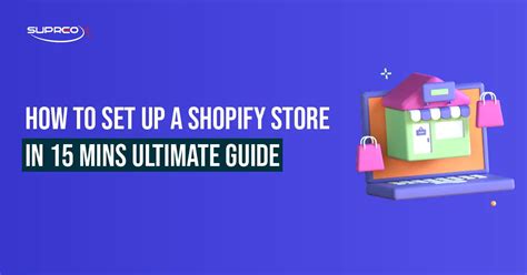 How To Set Up A Shopify Store In 15 Mins Ultimate Guide