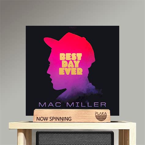 Mac Miller Best Day Ever Plaka Mnl