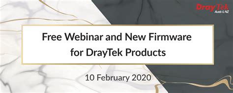 Free Webinar And New Firmware For Draytek Products 10 Feb 2020 Draytek Australia