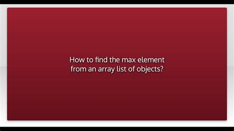 How To Find The Max Element From An Array List Of Objects Youtube