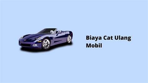 Biaya Cat Ulang Mobil Keseluruhan Dan Per Panel