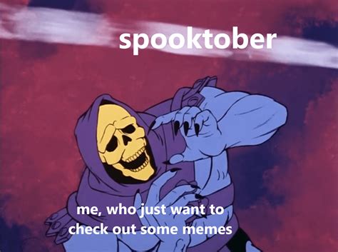 Spooky Month Spooky Memes Rmemes