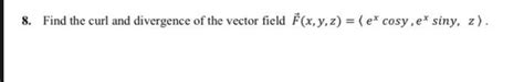 8 Find The Curl And Divergence Of The Vector Field