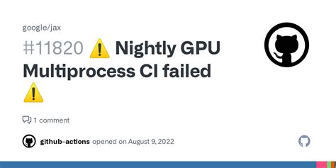 Nightly GPU Multiprocess CI Failed Issue 11820 Google Jax