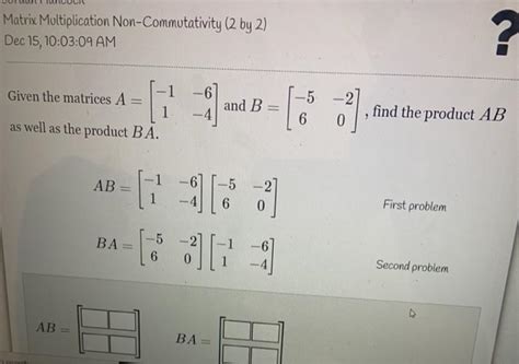 Solved Matrix Multiplication Non Commutativity By Dec Chegg