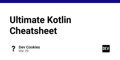 Ultimate Kotlin Cheatsheet Dev Community