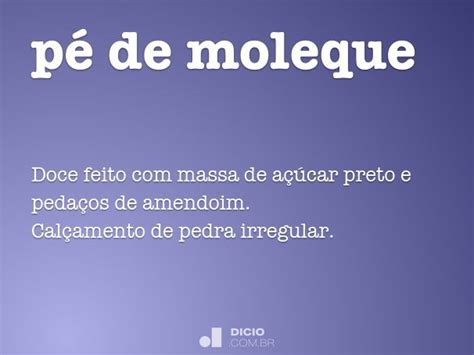 Pé De Moleque Dicio Dicionário Online De Português Pé De Moleque Dicio Dicionário Online De Português
