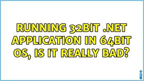 Running 32bit Net Application In 64bit Os Is It Really Bad 9 Solutions Youtube