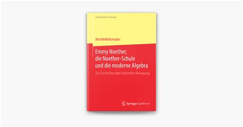 ‎emmy Noether Die Noether Schule Und Die Moderne Algebra By Mechthild