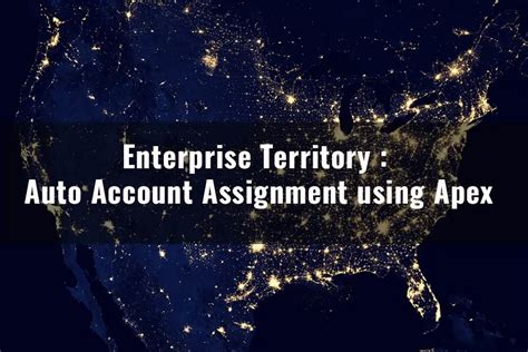 Enterprise Territory Management Auto Account Assignment Using Apex