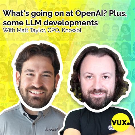 Whats Going On At Openai Plus Some Llm Developments With Matt Taylor Vux World Lyssna