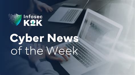 Infosec K2k Cyber News Of The Week Friday 26th July