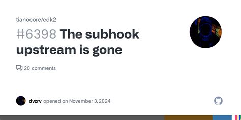 The Subhook Upstream Is Gone · Issue 6398 · Tianocoreedk2 · Github