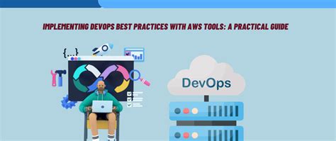 Implementing Devops Best Practices With Aws Tools A Practical Guide
