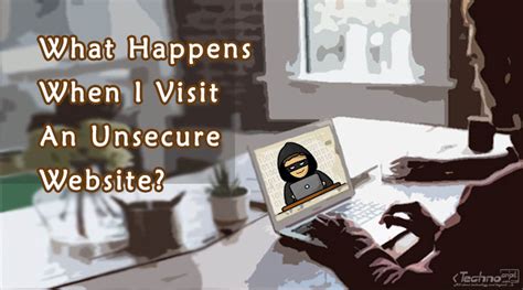 Threats May Happen When Visiting Unsecure Website Explained Technocript Com