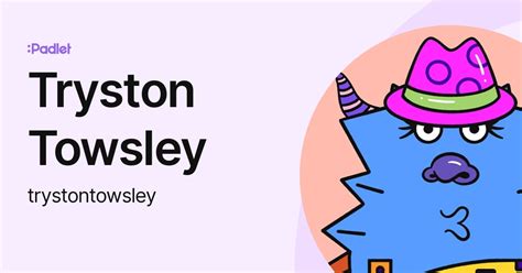 Tryston Towsley Trystontowsley Profile Padlet