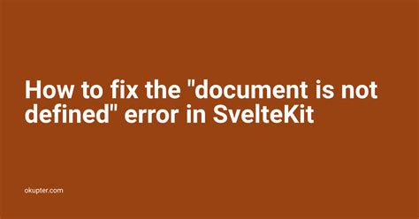 How To Fix The Window Is Not Defined Error In Sveltekit Okupter