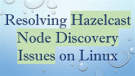 Resolving Hazelcast Node Discovery Issues On Linux Youtube