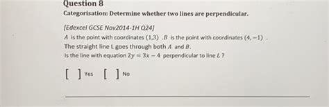 Solved Question 8 Categorisation Determine Whether Two Lines Are Perpendicular [edexcel Gcse