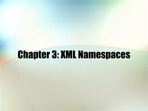 Ppt Chapter 3 Xml Namespaces Powerpoint Presentation Free Download Id5139666