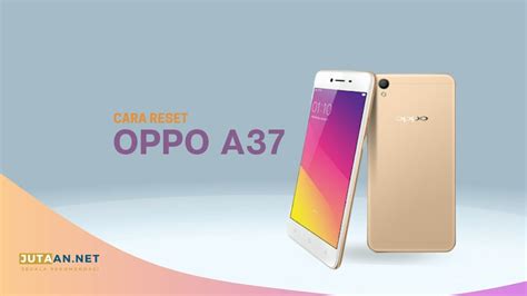 Cara Reset Hp Oppo A Dengan Mudah Dan Cepat