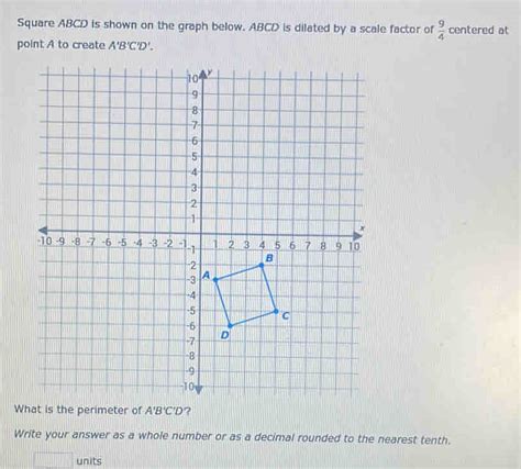 Solved Square Abcd Is Shown On The Graph Below Abcd Is Dilated By A Scale Factor Of 9 4 Center