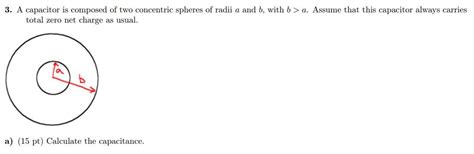 Solved 3 A Capacitor Is Composed Of Two Concentric Spheres