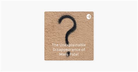 ‎the Unexplainable Disappearance Of Mars Patel Owens Podcast Reviews On Apple Podcasts