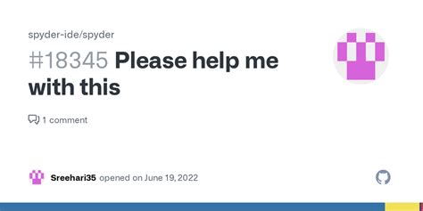 Please Help Me With This · Issue 18345 · Spyder Idespyder · Github