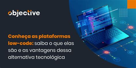Low Code E No Code Conheça Como Funcionam Os Modelos De Plataforma