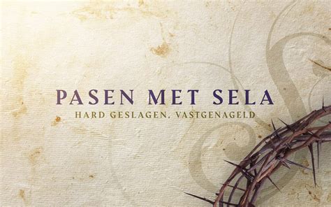 Pasen Met Sela Hard Geslagen Vastgenageld Glory Of Gospel